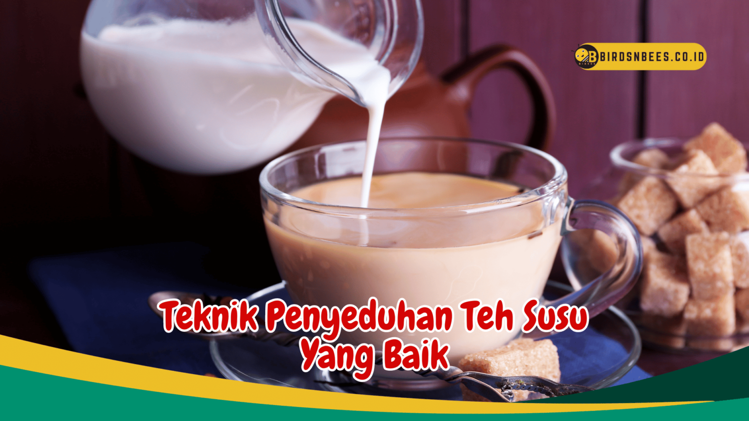 Cara Membuat Teh Susu yang khas, dijamin kamu suka! - Birds n Bees