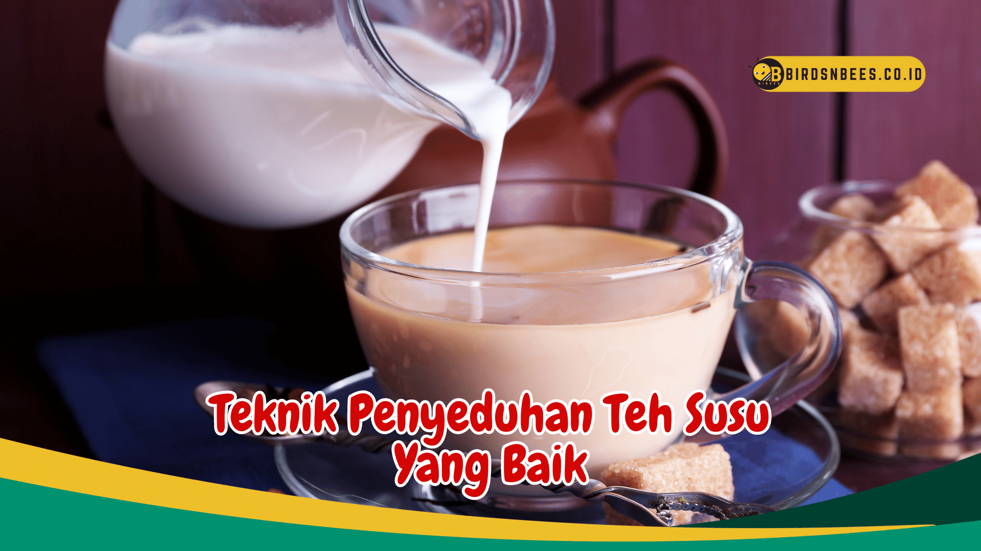 Cara Membuat Teh Susu yang khas, dijamin kamu suka! - Birds n Bees